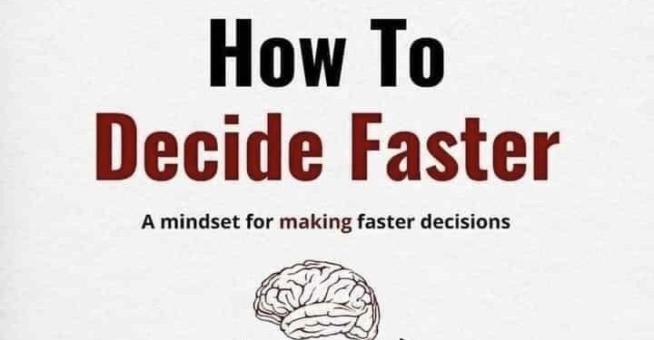 6 Ways to Decide Faster: A Mindset for Making Swift Decisions - Sixscribes